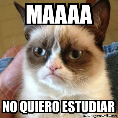Meme Grumpy Cat - MAAAA NO QUIERO ESTUDIAR - 32071298