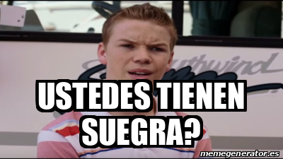 Meme Personalizado - ustedes tienen suegra? - 32071382
