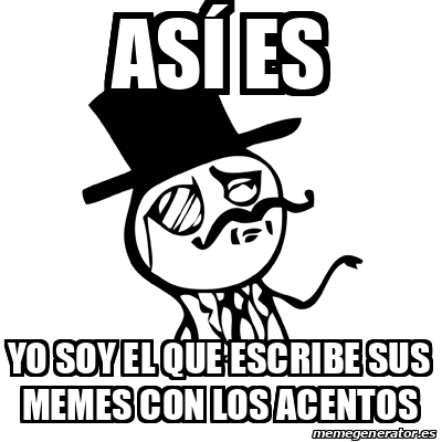 Meme Feel Like A Sir - Así es yo soy el que escribe sus memes con los ...