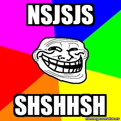 Meme Troll - Nsjsjs Shshhsh - 32071741