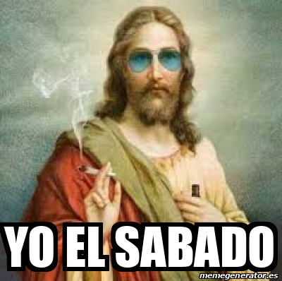 Meme Personalizado - yo el sabado - 32072022