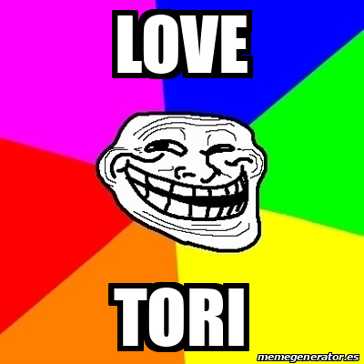 Meme Troll - Love Tori - 32072062