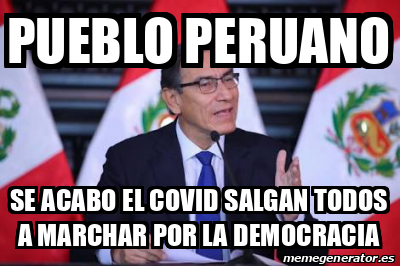 Meme Personalizado - Pueblo peruano Se acabo el covid salgan todos a ...
