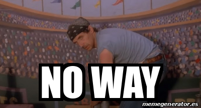 Meme Personalizado - no way - 32073584