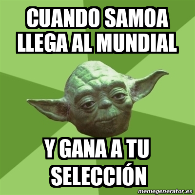 Meme Yoda - cuando samoa llega al mundial y gana a tu selección - 32073687