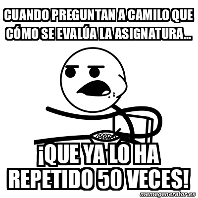Meme Cereal Guy - Cuando preguntan a Camilo que cómo se evalúa la ...