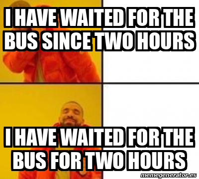 Meme Personalizado - I have waited for the bus since two hours I have ...