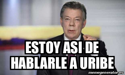 Meme Personalizado - estoy asi de hablarle a uribe - 32074707
