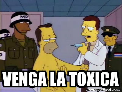 Meme Personalizado - Venga la toxica - 32075756
