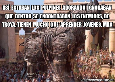 Meme Personalizado - ASÍ ESTABAN LOS PULPINES ADORANDO IGNORABAN QUE ...