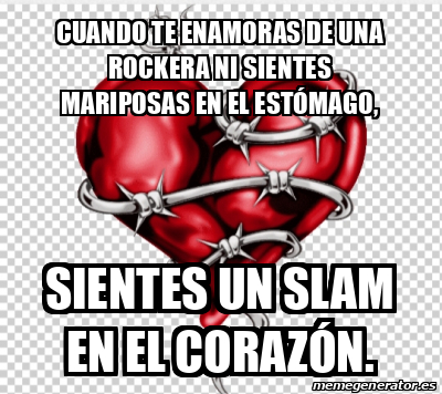 Meme Personalizado - Cuando te enamoras de una rockera ni sientes ...