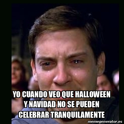 Meme crying peter parker - yo cuando veo que halloween y navidad no se ...