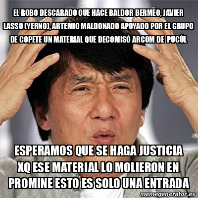 Meme Jackie Chan - El Robo descarado que hace Baldor Bermeo, Javier ...