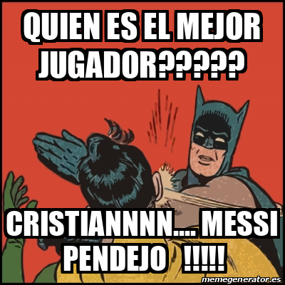 Meme Batman slaps Robin - quien es el mejor jugador????? Cristiannnn ...