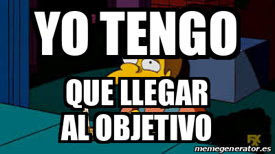 Meme Personalizado - YO TENGO QUE LLEGAR AL OBJETIVO - 32080036
