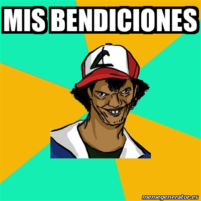 Meme Ash Pedreiro - mis bendiciones - 32080885