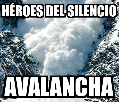 Meme Personalizado - Héroes del silencio Avalancha - 32081044