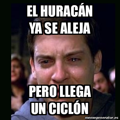 Meme crying peter parker - El huracán ya se aleja Pero llega un ciclón ...