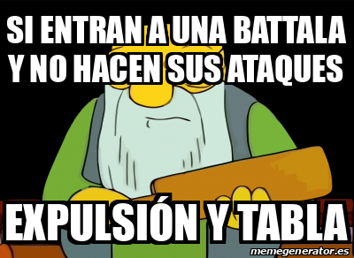 Meme Personalizado - si entran a una battala y no hacen sus ataques ...