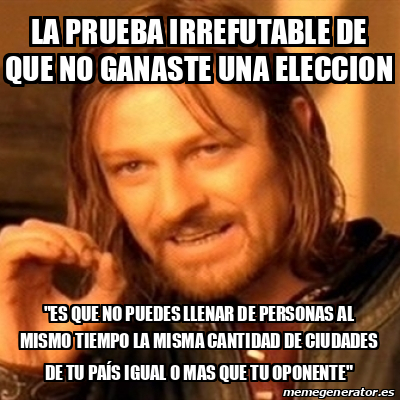 Meme Boromir - la prueba irrefutable de que no ganaste una eleccion "es ...