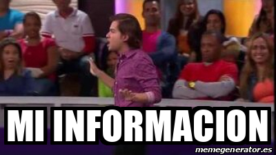 Meme Personalizado - Mi informacion - 32083485