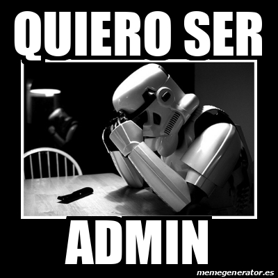 Meme Sad Trooper - quiero ser admin - 32083721