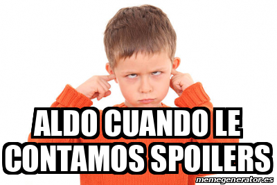 Meme Personalizado - Aldo cuando le contamos spoilers - 32083773