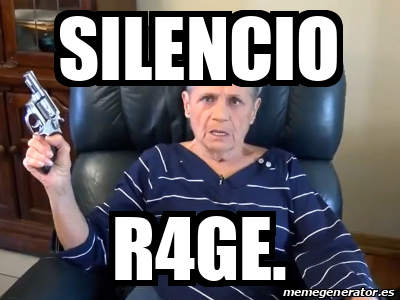 Meme Personalizado - silencio r4ge. - 32084786