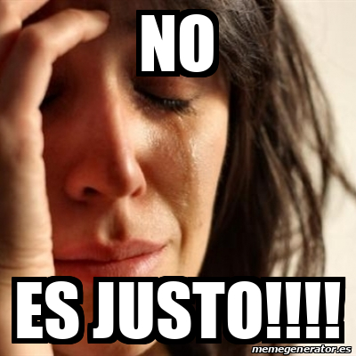 Meme Problems - No Es justo!!!! - 32084880