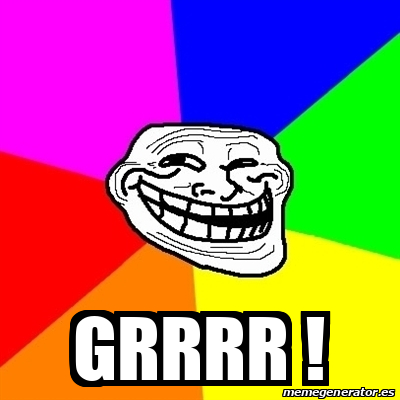 Meme Troll - GRRRR ! - 32085094