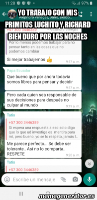 Meme Personalizado - Yo trabajo con mis primitos luchito y richard bien ...