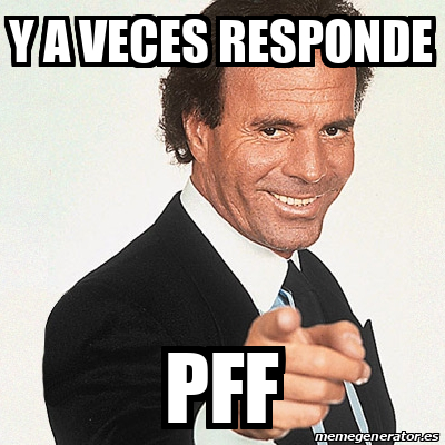 Meme Julio Iglesias - y a veces responde pff - 32085912