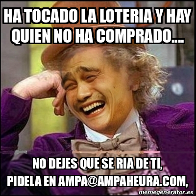 Meme Yao Wonka - ha tocado la loteria y hay quien no ha comprado.... no ...
