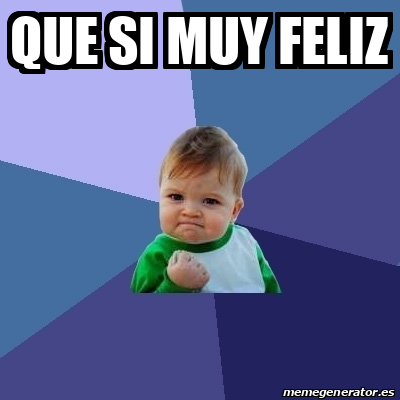 Meme Bebe Exitoso - Que si muy feliz - 32086354