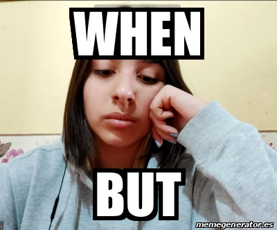 Meme Personalizado - when but - 32086577