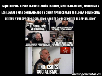 Meme Personalizado - izquierdista, busca la EXPLOTACIÓN laboral ...