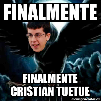 Meme Personalizado - FINALMENTE FINALMENTE CRISTIAN TUETUE - 32087178