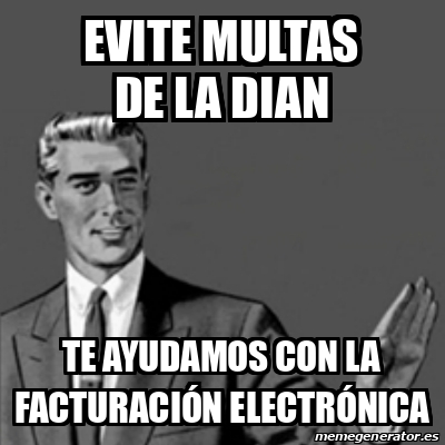 Meme Correction Guy - EVITE MULTAS DE LA DIAN TE AYUDAMOS CON LA ...