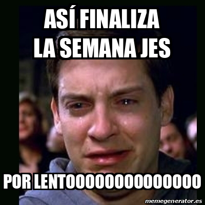 Meme crying peter parker - Así finaliza la semana Jes Por ...
