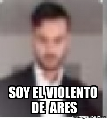 Meme Personalizado - soy el violento de ares - 32087553
