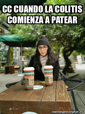 Meme Personalizado - CC cuando la colitis comienza a patear - 32087718