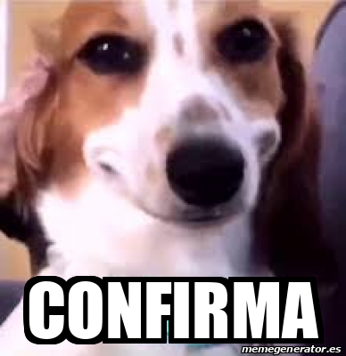 Meme Personalizado - CONFIRMA - 32087938
