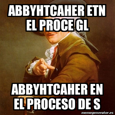 Meme Joseph Ducreux - ABBYhtcaher etn el proce gl ABBYhtcaher en el ...