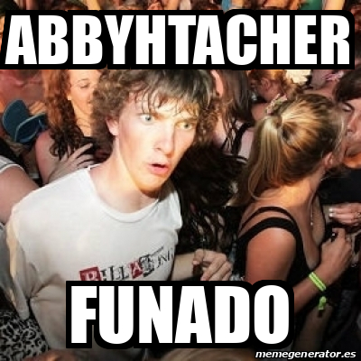 Meme Sudden Realization Ralph - Abbyhtacher FUNADO - 32088393