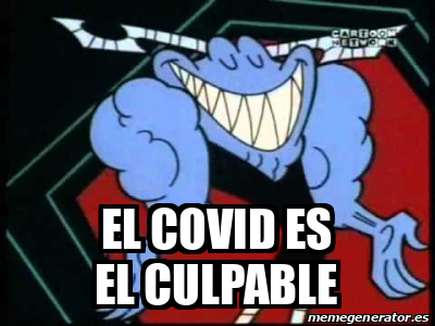 Meme Personalizado - El covid es el culpable - 32088842