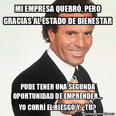Meme Julio Iglesias - mi empresa quebró, pero gracias al estado de ...