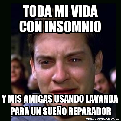 Meme crying peter parker - toda mi vida con insomnio y mis amigas ...