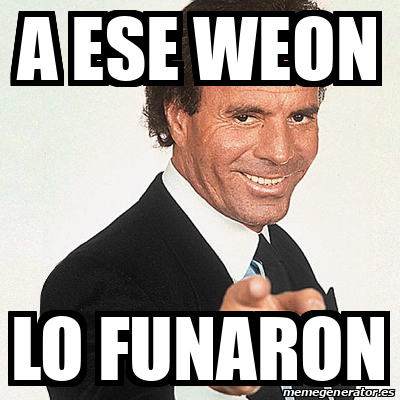 Meme Julio Iglesias - A ESE WEON LO FUNARON - 32089218