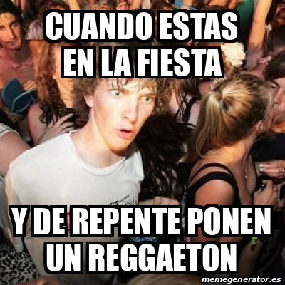 Meme Sudden Realization Ralph - cuando estas en la fiesta Y DE REPENTE ...