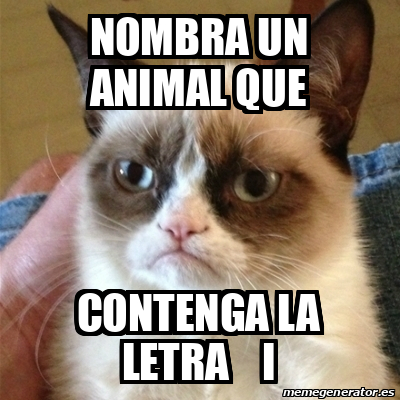 Meme Grumpy Cat - Nombra un animal que Contenga la letra I - 32089470